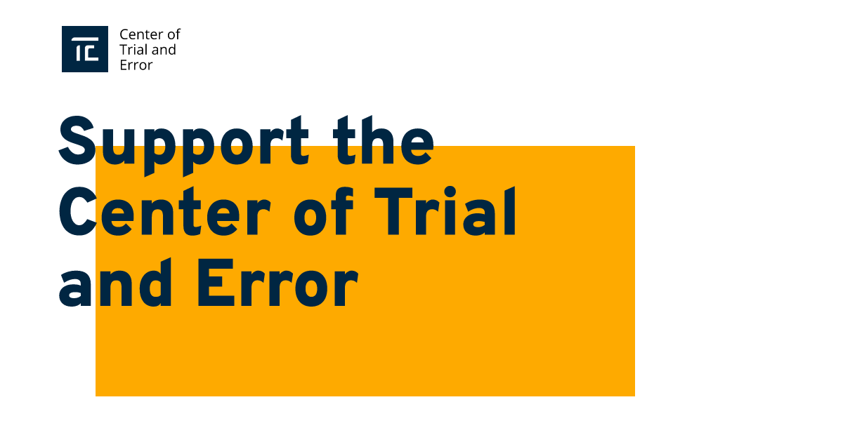 Support the Center of Trial and Error | Center of Trial and Error